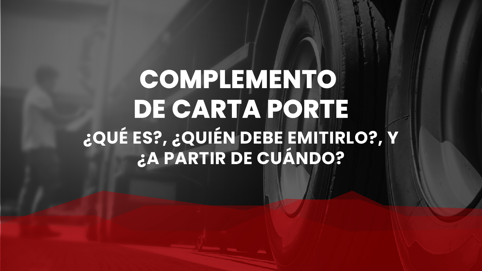 Complemento de carta porte. ¿Qué es? ¿Quién debe emitirlo?